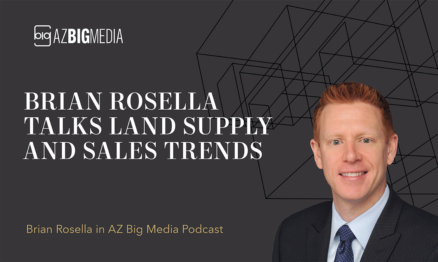 AZ BIG Podcast: Brian Rosella Talks Land Supply and Sales Trends ...